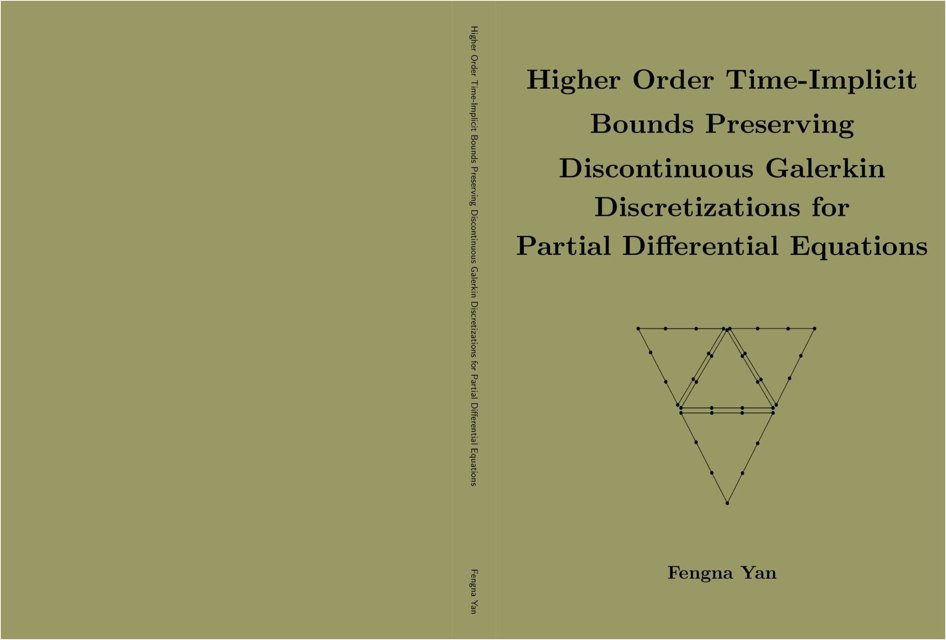 Phd Defence Fengna Yan Higher Order Time Implicit Bounds Preserving Discontinuous Galerkin