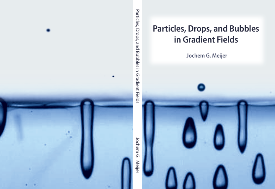 PhD defence Jochem Meijer | Particles, Drops, and Bubbles in Gradient ...