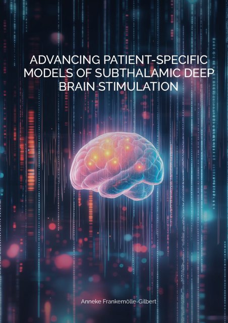 PhD Defence Anneke Frankemolle-Gilbert | Advancing patient-specific models of subthalamic deep ...